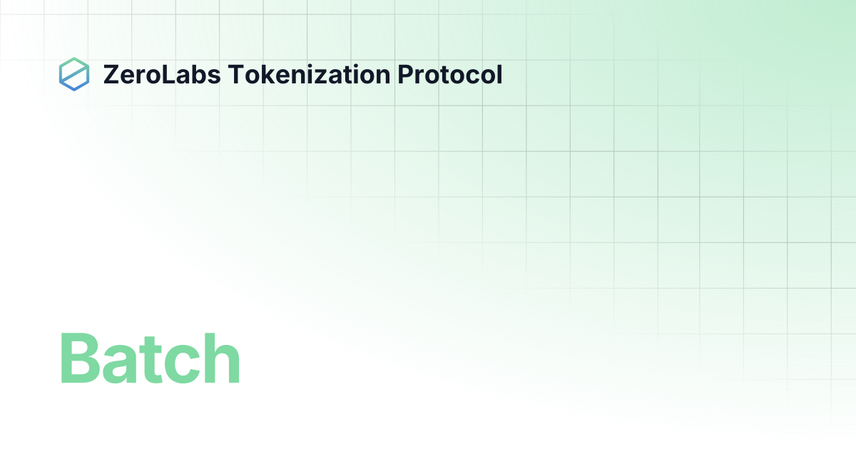 Batch | ZeroLabs Tokenization Protocol