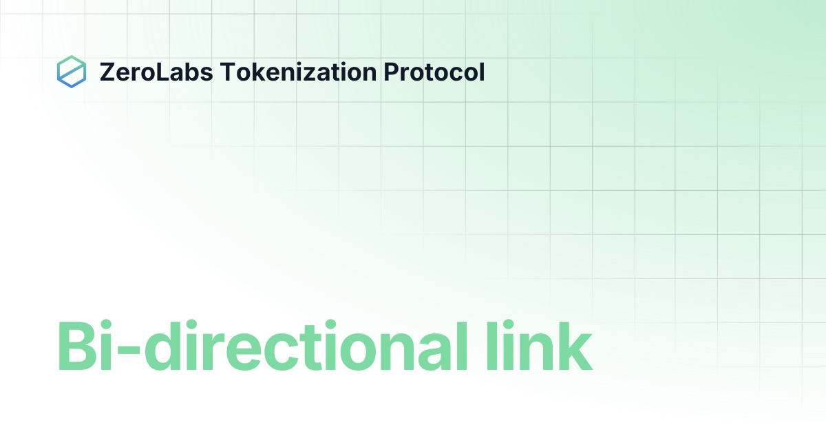 Bi-directional link | ZeroLabs Tokenization Protocol